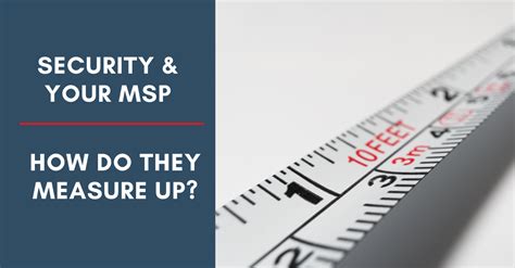 Security And Your Msp—how Do They Measure Up