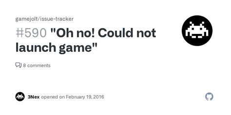 Oh No Could Not Launch Game · Issue 590 · Gamejoltissue Tracker