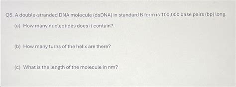 Solved Q5 ﻿a Double Stranded Dna Molecule Dsdna ﻿in