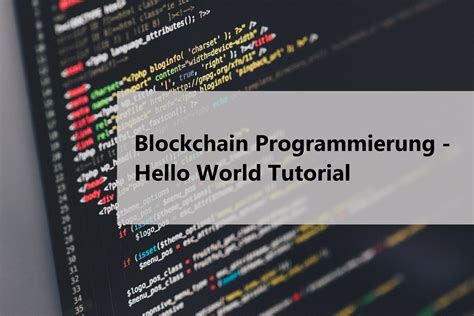 Blockchain Programmierung ‍ Hello World Tutorial Für Ethereum