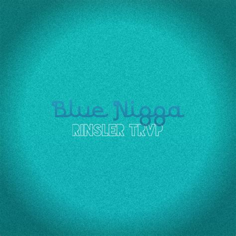Blue Nigga Single By Rinsler Trvp Spotify