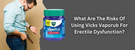 Vicks Vaporub For Ed Safety Risks And Proven Alternatives