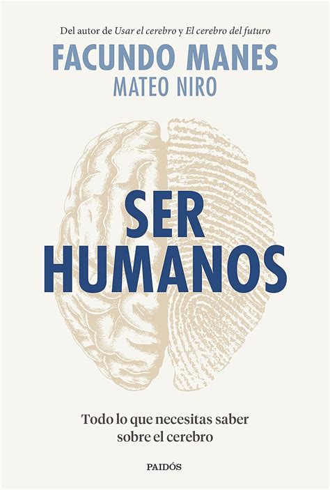 Ser Humanos Todo Lo Que Necesitas Saber Sobre El Cerebro