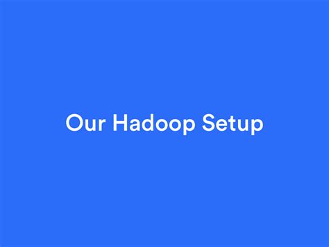 Our Hadoop Setup We Are Currently Building Out Our Data By Marcin