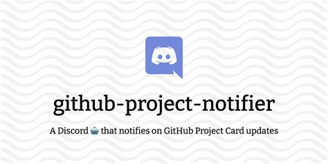 GitHub Wei Github Project Notifier A Discord That Notifies On GitHub Project Card Updates