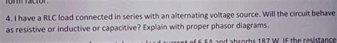[answered] 4 I Have A Rlc Load Connected In Series With An Alternating