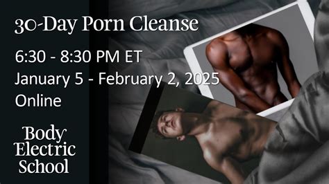 The 30 Day Porn Cleanse Body Electric School Special Workshop Youtube