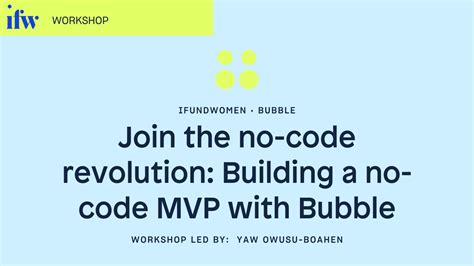 Join The No Code Revolution Building A No Code MVP With Bubble IFW Workshop