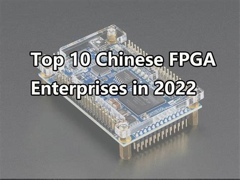 Top 10 Chinese Fpga Enterprises In 2022 Ibe Electronics