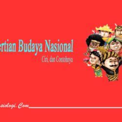 Pengertian Budaya Nasional Indonesia Situs Budaya