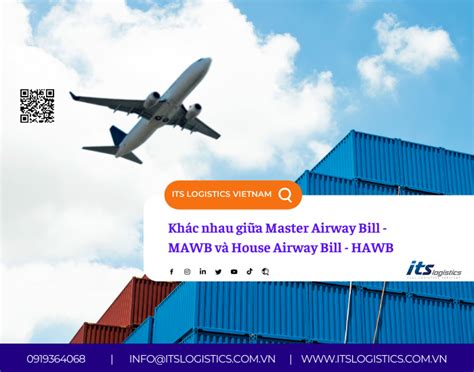KHÁC NHAU GIỮA MASTER AIRWAY BILL MAWB VÀ HOUSE AIRWAY BILL HAWB