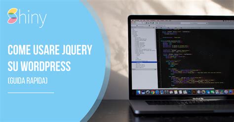 come usare jquery su wordpress guida rapida shiny blog