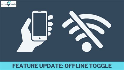 Feature Update Offline Toggle Serviceworks Academy