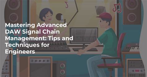 Mastering Advanced Daw Signal Chain Management Tips And Techniques For