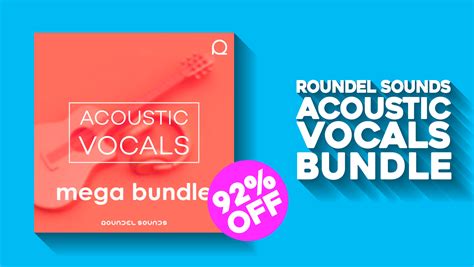 Acoustic Vocals Mega Bundle By Roundel Sounds