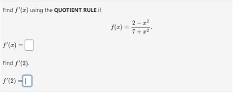 solved find f′ x using the quotient rule if f x 7 x22−x2