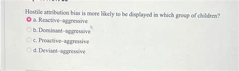 Solved Hostile Attribution Bias Is More Likely To Be