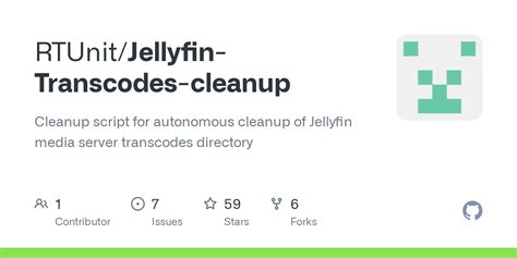 Github Rtunitjellyfin Transcodes Cleanup Cleanup Script For