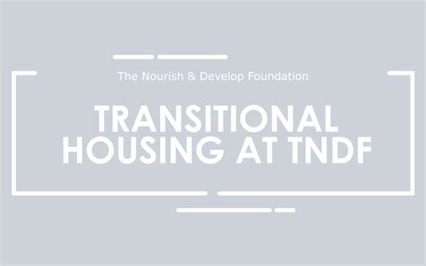 What Is Transitional Housing The Nourish And Develop Foundation