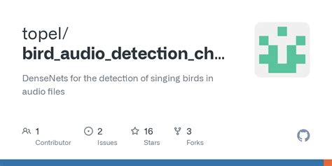 GitHub Topel Bird Audio Detection Challenge DenseNets For The Detection Of Singing Birds In