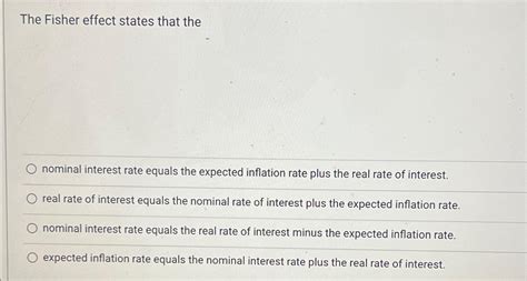 Solved The Fisher Effect States That Thenominal Interest Chegg