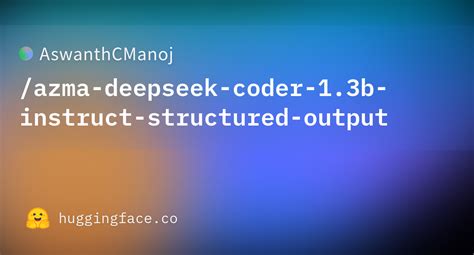 Aswanthcmanoj Azma Deepseek Coder B Instruct Structured Output