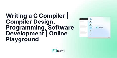 Writing A C Compiler Compiler Design Programming Software Development Online Playground