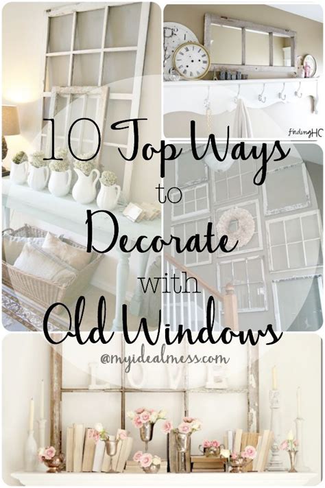10 Top Ways To Decorate With Old Windows Artofit