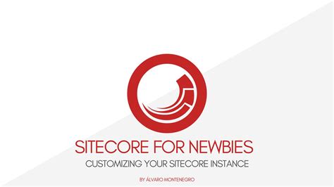 Sitecore For Newbies Customizing Your Sitecore Instance Cylogy Insights