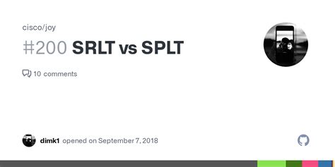 srlt vs splt · issue 200 · cisco joy · github