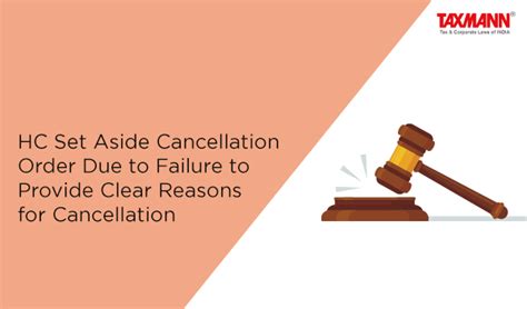 Hc Set Aside Cancellation Order Due To Failure To Provide Clear Reasons