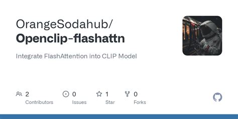 GitHub OrangeSodahub Openclip Flashattn Integrate FlashAttention Into CLIP Model