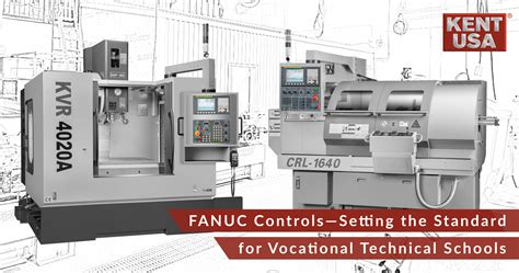 Fanuc Controls—setting The Standard For Vocational Technical Schools Kent Industrial Usa
