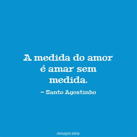 Frases Legais Para Fotos A Medida Do Amor é Amar Sem Medida