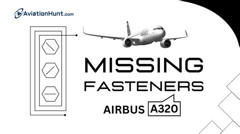 Airbus A320 Missing Fasteners AviationHunt