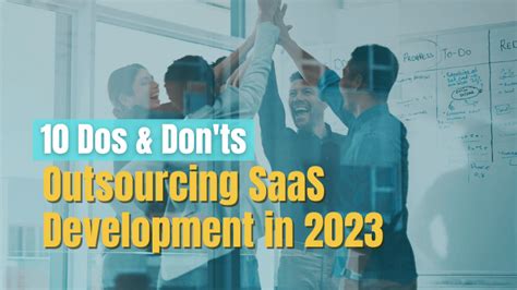 10 Dos Don Ts Of Outsourcing SaaS Development In 2023