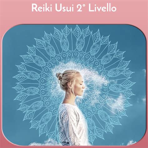 Corso Reiki Usui 2 Livello Purifica La Tua Anima