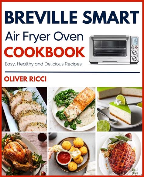 Breville Smart Air Fryer Oven Cookbook Amazingly Easy Recipes To Fry