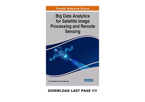 Big Data Analytics For Satellite Image Processing And Remote Sensing Advances In Computer And