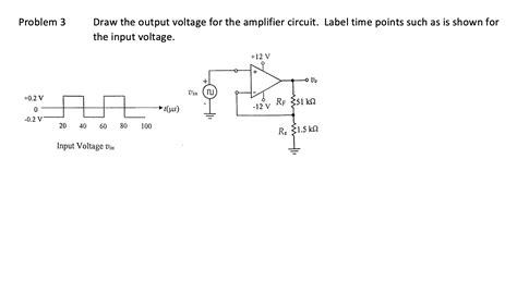 Solved Problem Draw The Output Voltage For The Amplifier Chegg