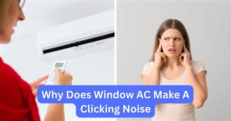 Why Does My Window Air Conditioner Make A Clicking Noise