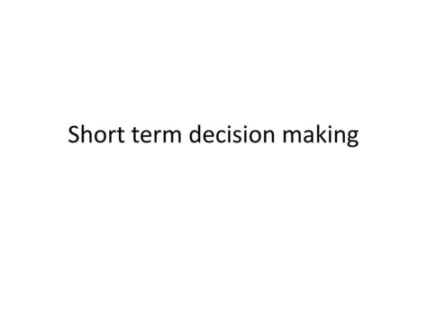 Short Term Decision Makingpptx