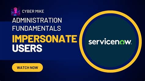 impersonate users servicenow system administration fundamentals youtube
