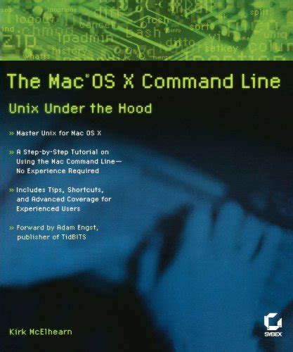 The Mac OS X Command Line Unix Under The Hood By Kirk McElhearn By Kirk McElhearn Goodreads