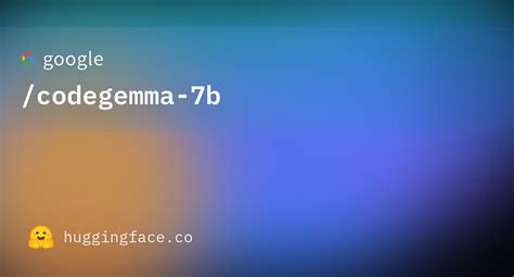 Google Codegemma 7b Hugging Face