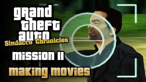 Gta Sindacco Chronicles Mission Making Movies Youtube
