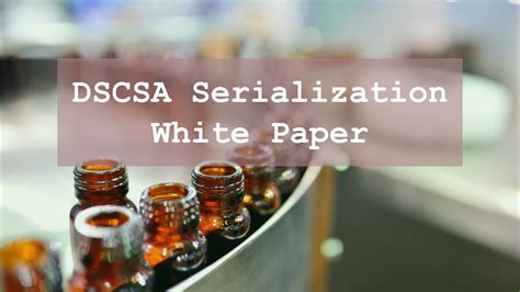 White Paper On Dscsa Serialization