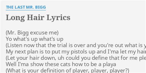 Long Hair Lyrics By The Last Mr Bigg Yo Whats Up Whats