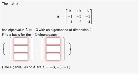 Solved The Matrixa 2105 1 5 1 1 2 4 Has Eigenvalue λ 3