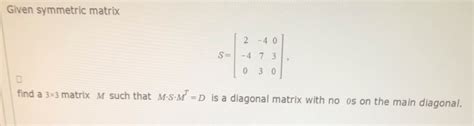 Solved Given Symmetric Matrix S Find A X Chegg Com